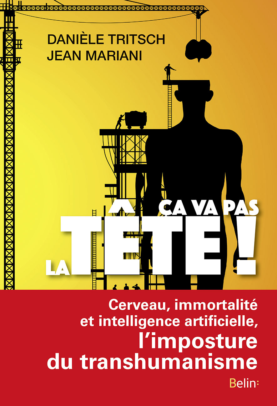 Ça va pas la tête ? Cerveau, immortalité et intelligence artificielle ...